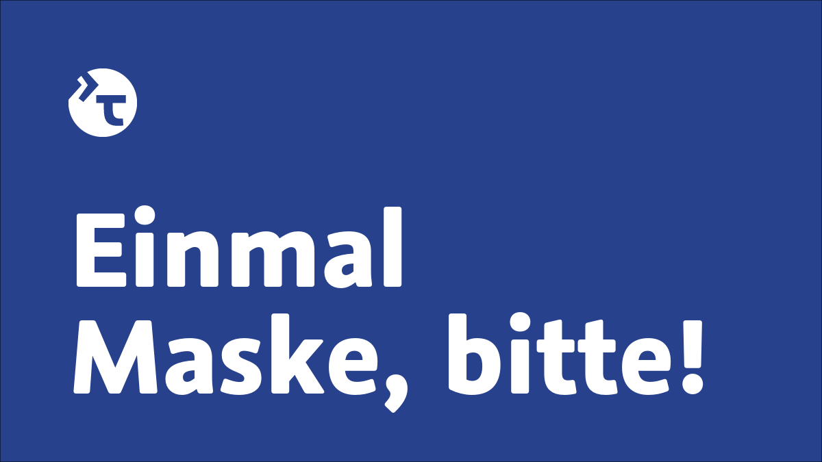 Einmal Maske, bitte! | tollwerk