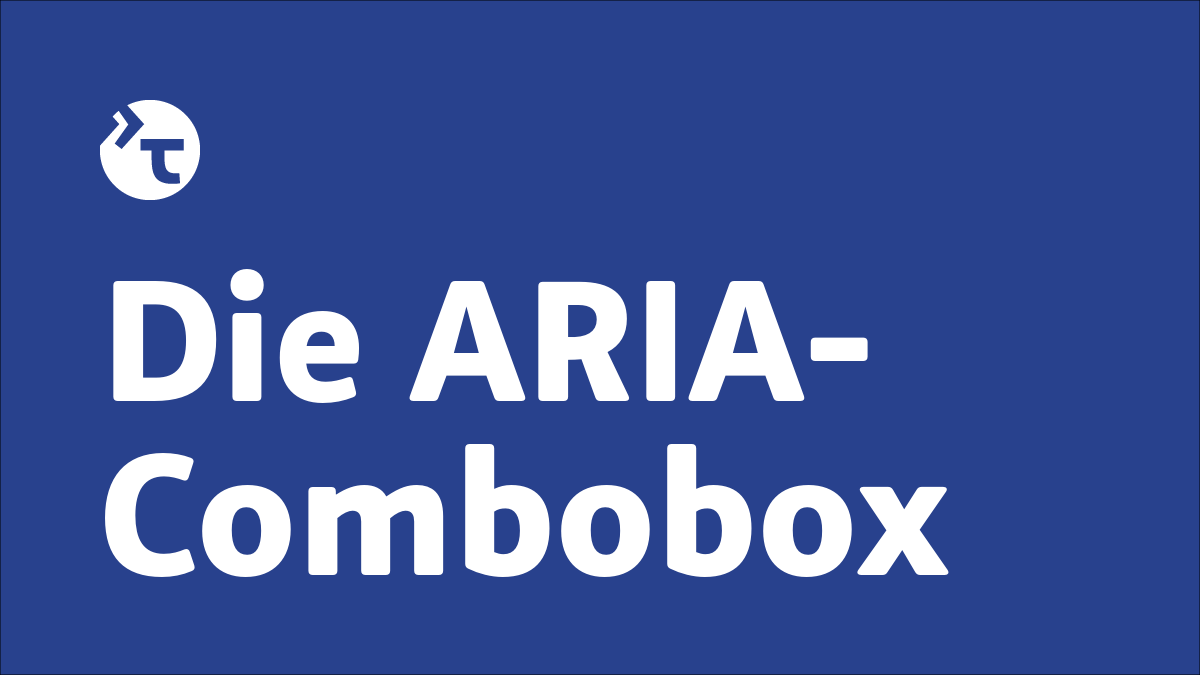 Die ARIA-Combobox | tollwerk